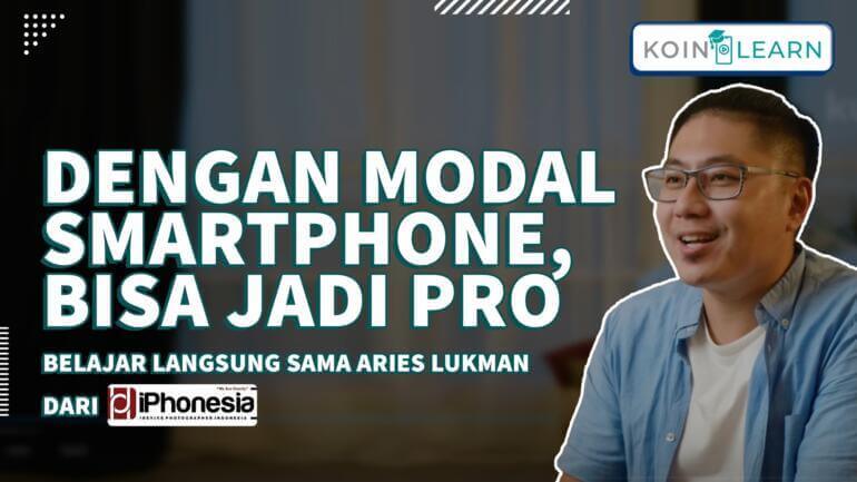 Motret Foto yang Wow Hanya dengan HP? Bisa! | KoinWorks